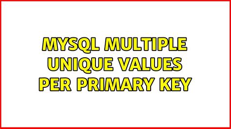 Mysql Multiple Unique Values Per Primary Key Youtube
