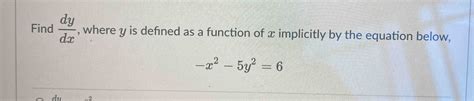Solved Find Dydx Where Y Is Defined As A Function Of X Chegg Com