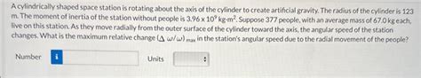 Solved A Cylindrically Shaped Space Station Is Rotating
