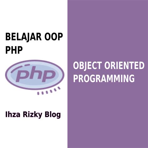 oop php 1 pengenalan dasar ~ ihza rizky blog