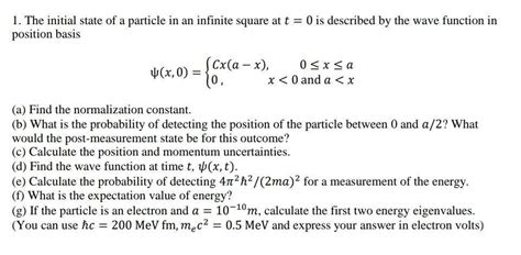 Solved 1 The Initial State Of A Particle In An Infinite Chegg Com