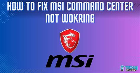 How To Fix Msi Command Center Not Working [our Proven Methods] Tech4gamers