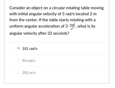 Consider An Object On A Circular Rotating Table Moving With Initial Angular Velocity Of 5rad