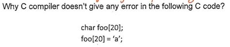 Solved Why C Compiler Doesnt Give Any Error In The