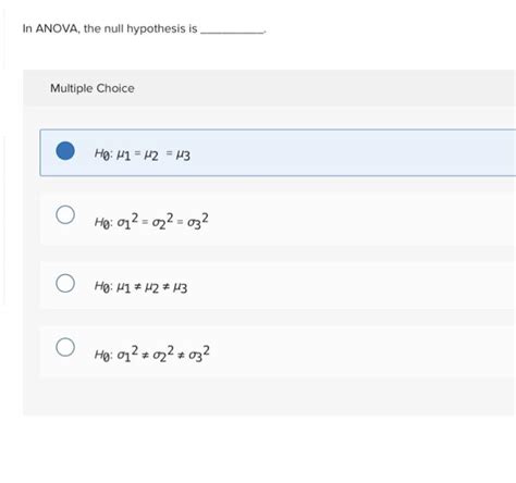 Solved In Anova The Null Hypothesis Is Multiple Choice