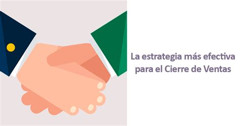 Los 3 Pasos Más Efectivos Para El Cierre De Ventas