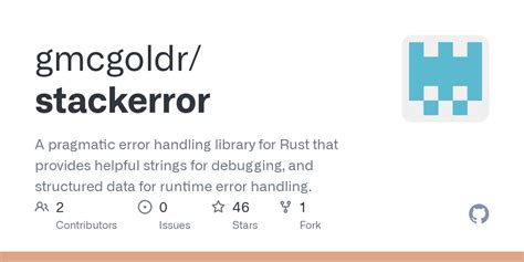 Github Gmcgoldrstackerror A Pragmatic Error Handling Library For Rust That Provides Helpful