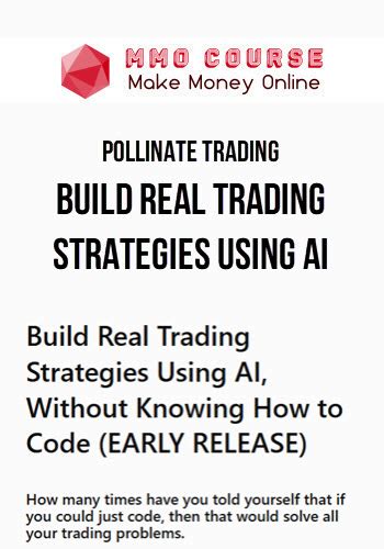 Download Pollinate Trading Build Real Trading Strategies Using Ai Mmo Course