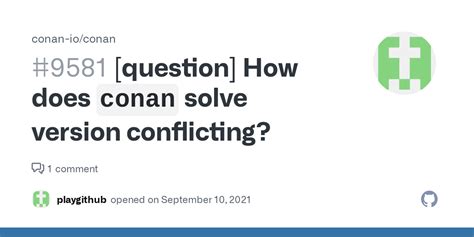Question How Does `conan` Solve Version Conflicting · Issue 9581 · Conan Ioconan · Github