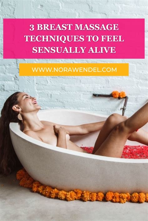 3 Breast Massage Techniques To Feel Sensually Alive Nora Wendel