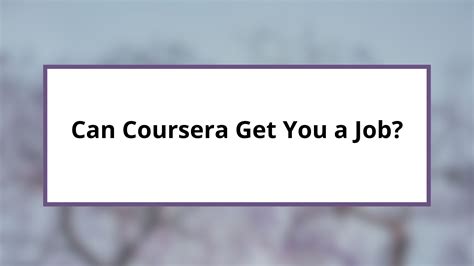 Can Coursera Get You A Job Know The Truth