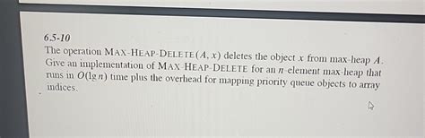 Solved 65 10the Operation Max Heap Delete Ax ﻿deletes