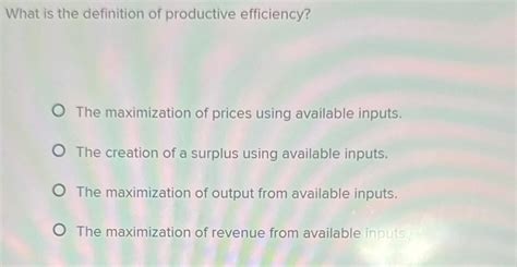 Solved What Is The Definition Of Productive Efficiencythe