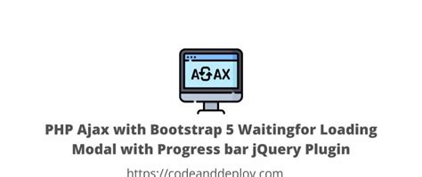 Php Ajax With Bootstrap 5 Waitingfor Loading Modal And Progress Bar In Jquery Plugin Dev Community