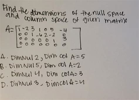 Solved Find The Dimensions Of The Null Space And Column Chegg Com
