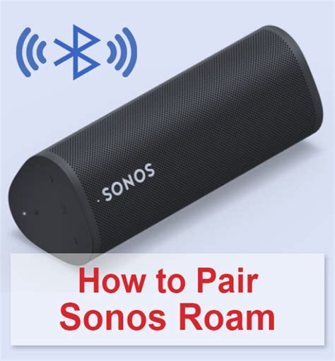 Ultimate Guide To Pairing Sonos Roam With Bluetooth Devices