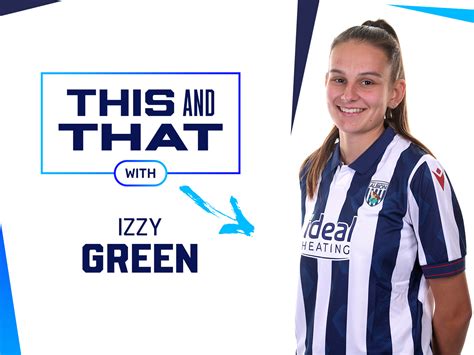 Izzy Green This And That Episode West Bromwich Albion