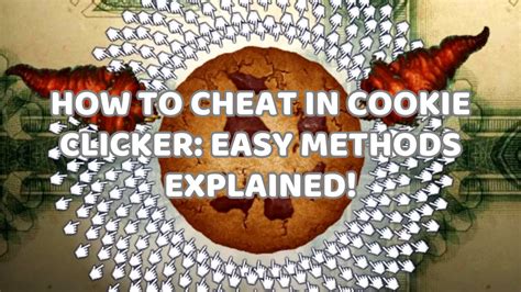 HOW TO CHEAT IN COOKIE CLICKER EASY METHODS EXPLAINED Cookie Clicker