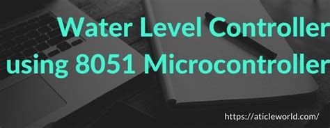 Fuel Monitoring System Using 8051 Aticleworld