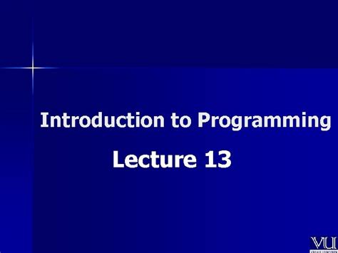 Introduction To Programming Lecture 13 Todays Lecture N
