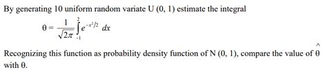 Solved By Generating 10 Uniform Random Variate U 0 1