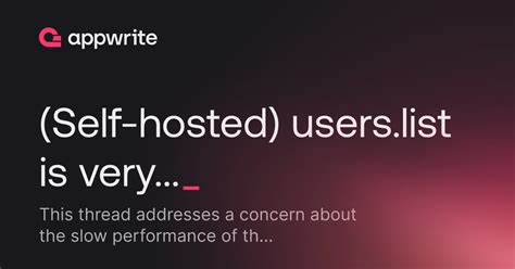 Self Hosted Userslist Is Very Slow Threads Appwrite