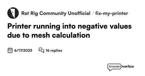 Printer Running Into Negative Values Due To Mesh Calculation Rat Rig
