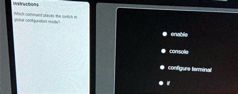 Instructions Which Command Places The Switch In Global Configuration