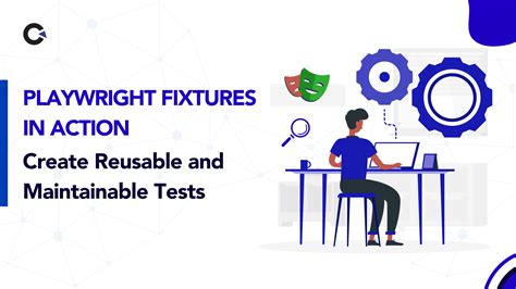 Playwright Fixtures In Action Create Reusable And Maintainable Tests