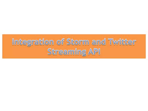 Apache Storm And Twitter Streaming Api Integration Ppt