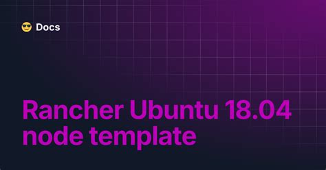 Rancher Ubuntu Node Template Docs