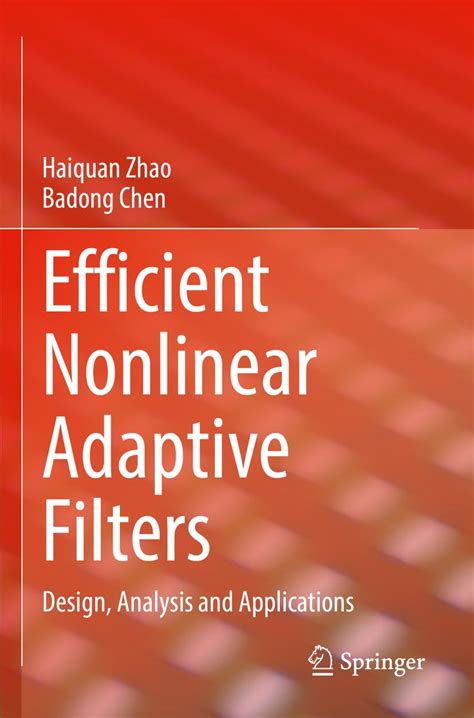 Efficient Nonlinear Adaptive Filters Design Analysis And Applications Zhao Haiquan Chen