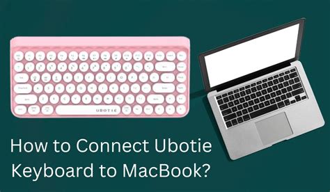 How To Connect Ubotie Keyboard To Macbook A Simple Guide