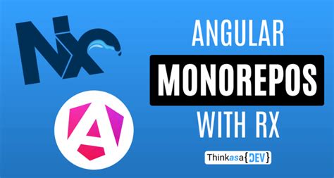 Angular Monorepos With Nx The Power Of Modularity Think As A Dev