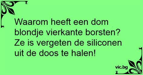 Waarom Heeft Een Dom Blondje Vierkante Borsten Ze Is Vergeten De Siliconen Uit De Doos Te Halen