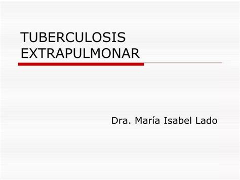 Ppt Tuberculosis Extrapulmonar Powerpoint Presentation Free Download
