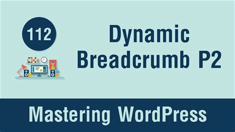Mastering WordPress In Arabic 112 Create Dynamic Breadcrumb Part 2