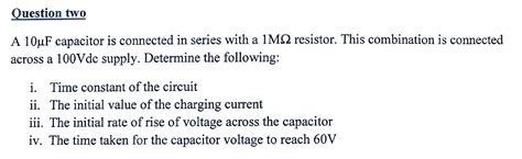[solved] A 10f Capacitor Is Connected In Series With A 1m