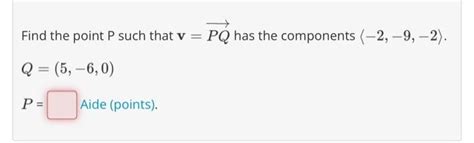 Solved Find The Point P Such That V PQ Has The Components Chegg Com