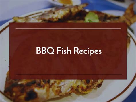 Bbq Fish Recipes Best Fish Barbecue Recipes Spicy Salty Sweet