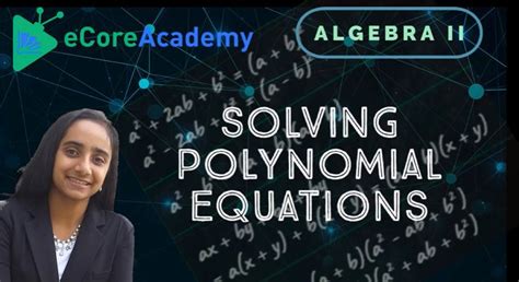 Solving Polynomial Equations Ecoreacademy Anita Raj Youtube Algebra I Polynomials Word