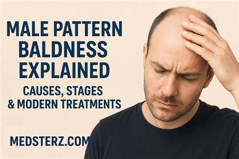 Male Pattern Baldness Explained Causes Stages And Modern Treatments