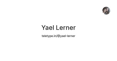 Yael Lerner — Teletype