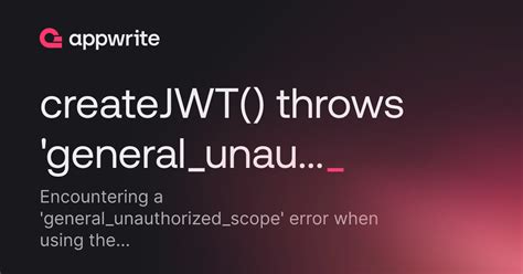 Createjwt Throws Generalunauthorizedscope Error Threads Appwrite