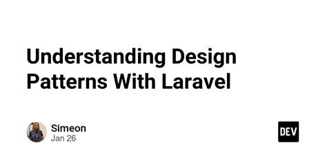 Understanding Design Patterns With Laravel Dev Community
