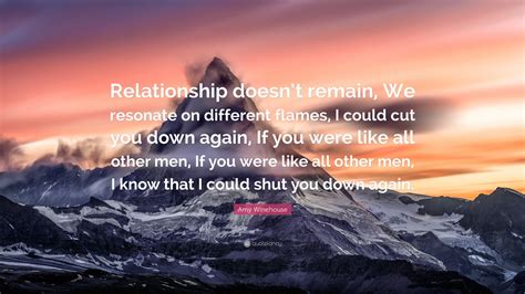 Amy Winehouse Quote Relationship Doesnt Remain We Resonate On
