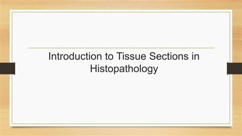 Introduction To Tissue Sectioning In Histopathology Pptx