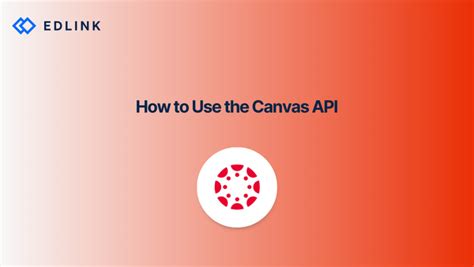 How To Use The Canvas API Edlink How To Use The Canvas API Edlink