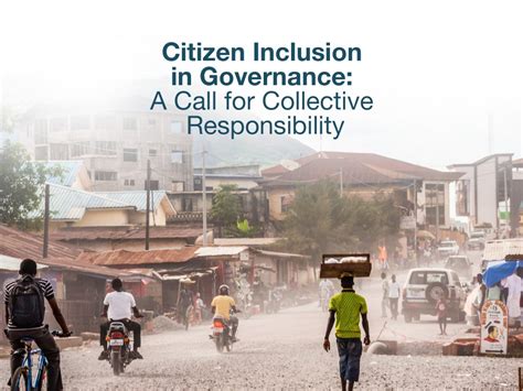 Citizen Inclusion In Governance A Call For Collective Responsibility