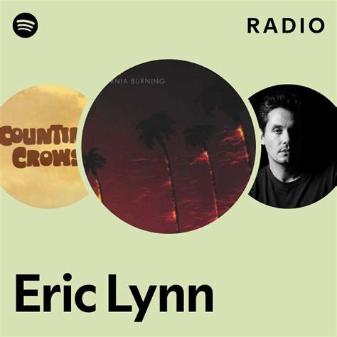 Eric Lynn Radio Playlist By Spotify Spotify